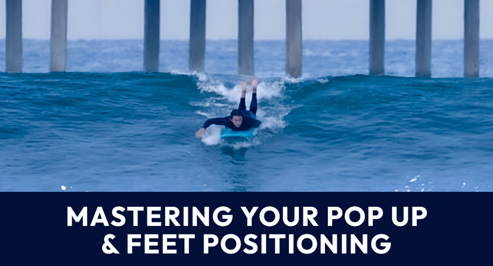 How to Master Your Pop Up and Feet Positioning on Your Surfboard ...